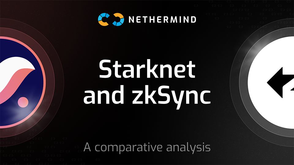 Starknet and zkSync: A comparative analysis | Nethermind